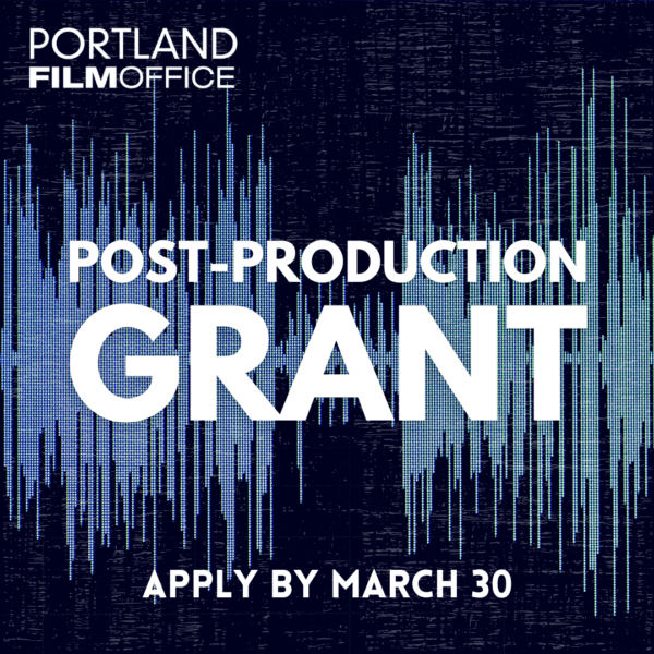 Portland Film Office Post-Production Grant Opens for Submissions March ...